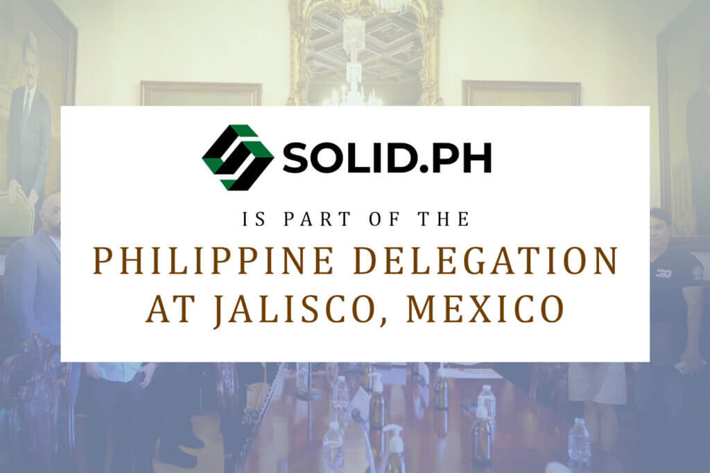 Solid.Ph is part of the Philippine Delegation at Jalisco, Mexico - SOLID.PH